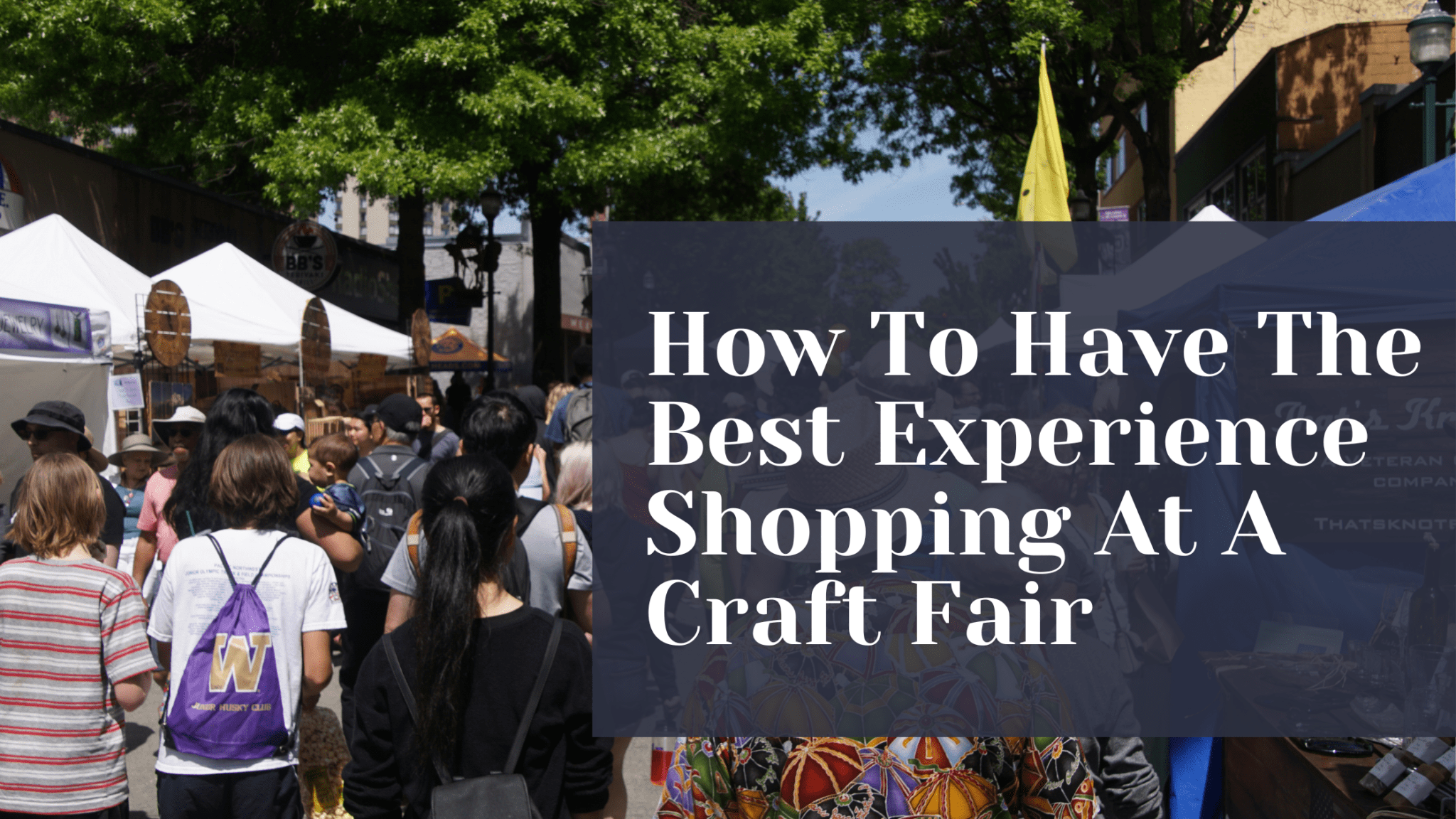 How To Have The Best Experience Shopping At A Craft Fair