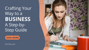 Crafting Your Way to a Business: A Step-by-Step Guide